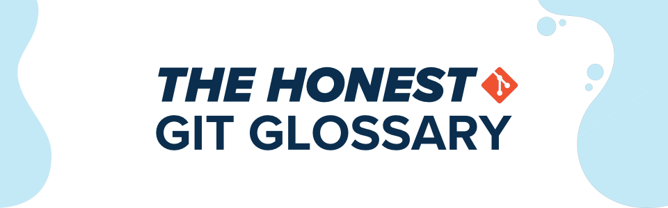 The Honest Git Glossary Tower Blog