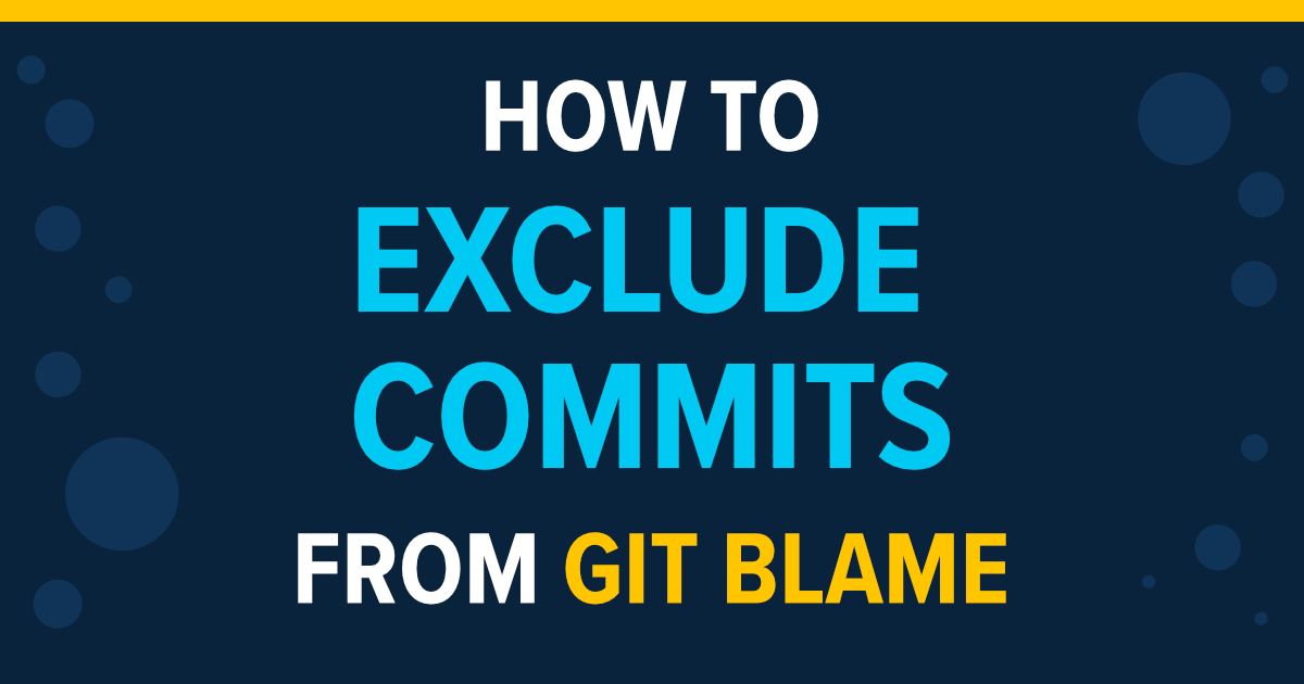 How to Exclude Commits from Git Blame | Tower Blog